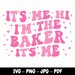 BAKER SVG It's Me Hi I'm the Baker Svg Trendy Svg Sublimation Design ...
