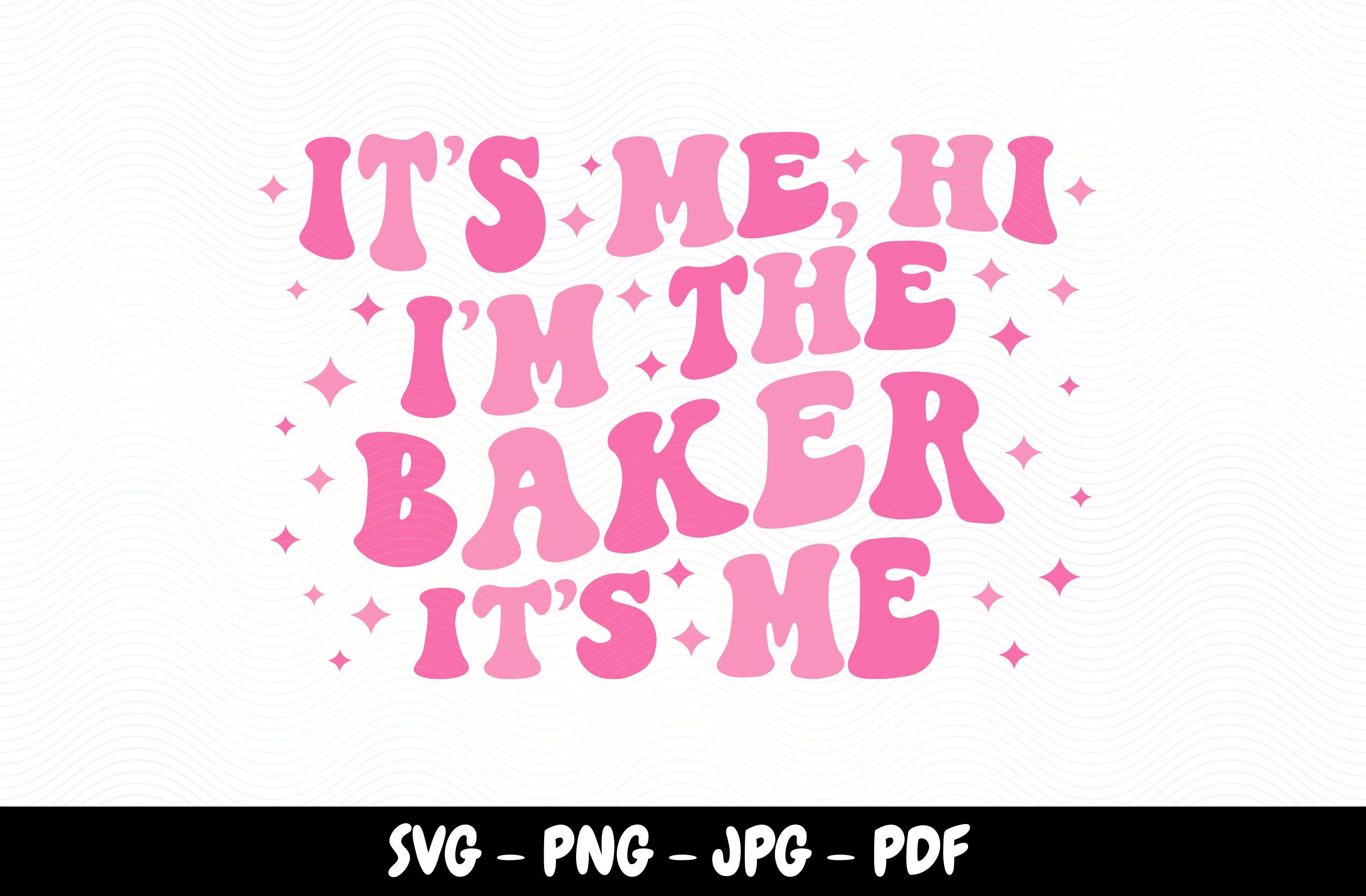 BAKER SVG It's Me Hi I'm the Baker Svg Trendy Svg Sublimation Design ...