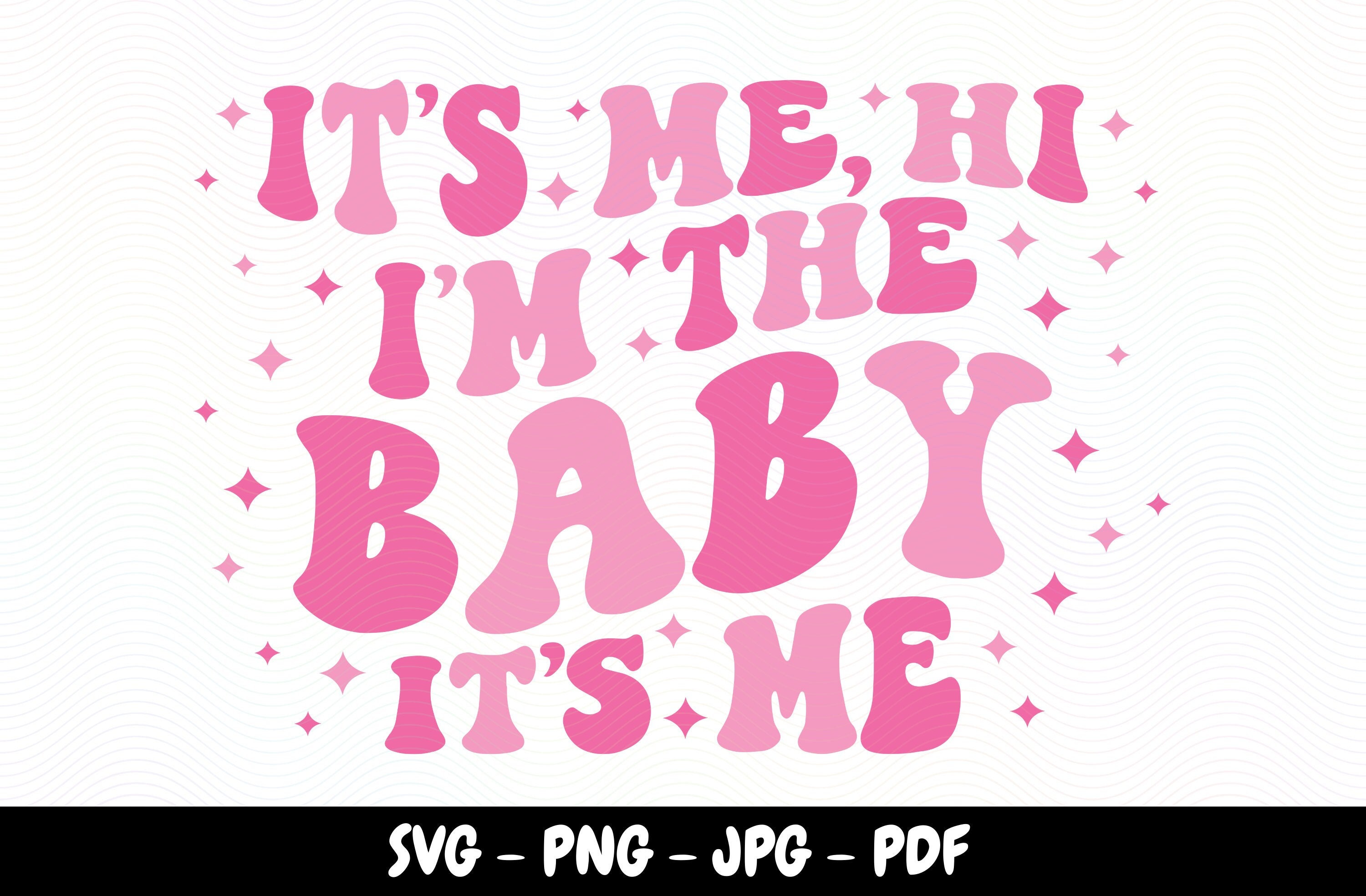 It's Me Hi I'm the Baby It's Me Shirt Svg Baby Png Baby Shirt Png Baby ...