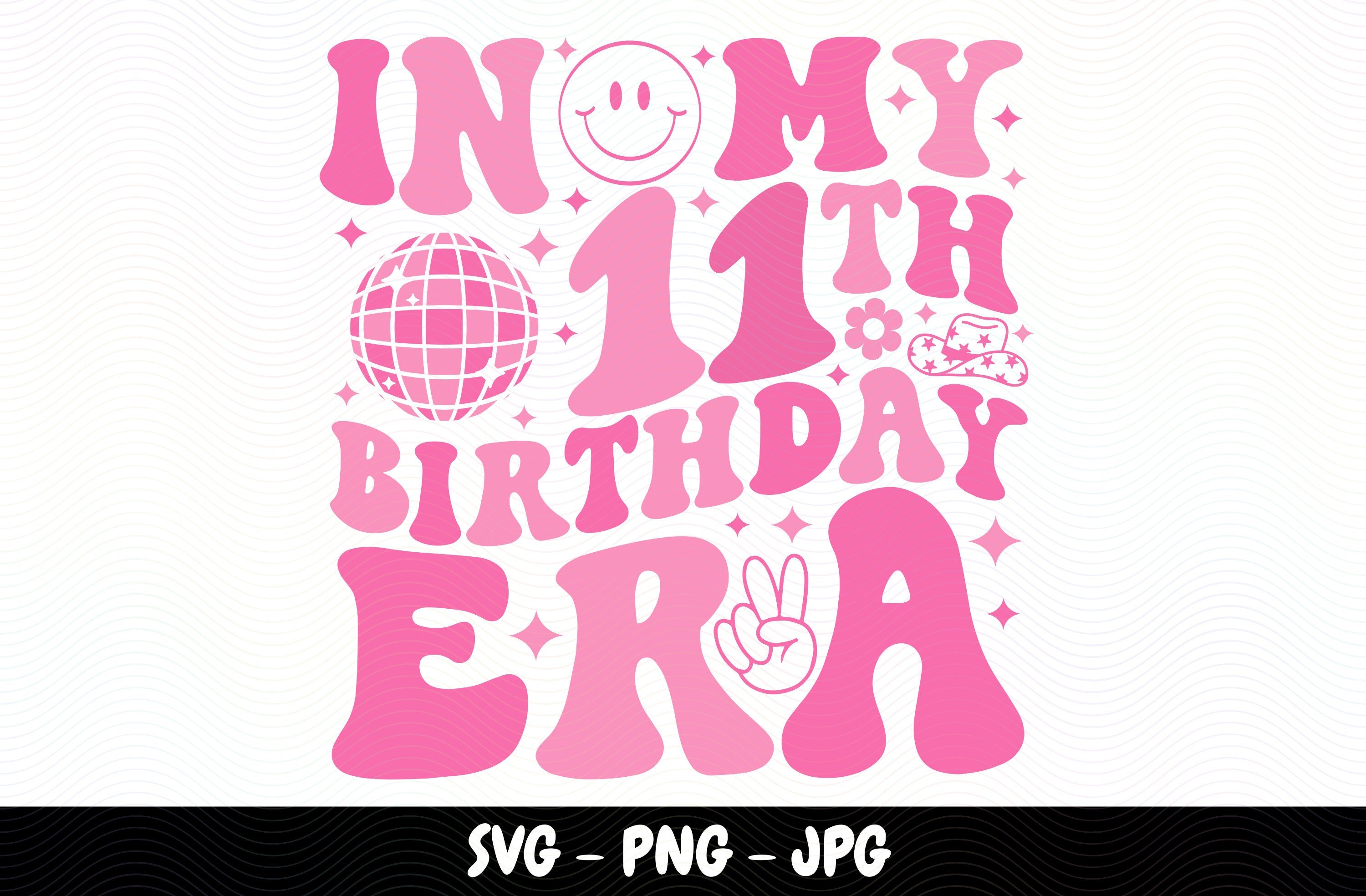 In My 11th Birthday Era SVG Happy Birthday Groovy Retro Svg Birthday ...