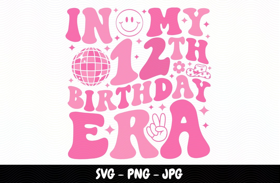 In My 12th Birthday Era SVG Happy Birthday Groovy Retro Svg Birthday ...