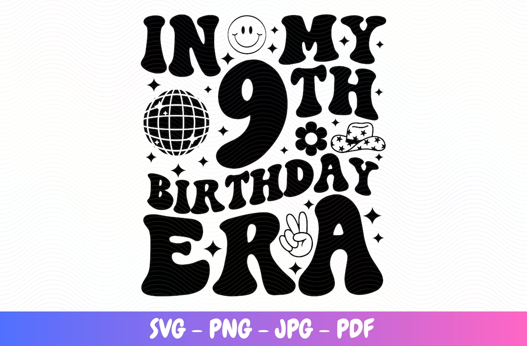 In My 9th Birthday Era SVG Happy Birthday Groovy Retro Svg Birthday ...