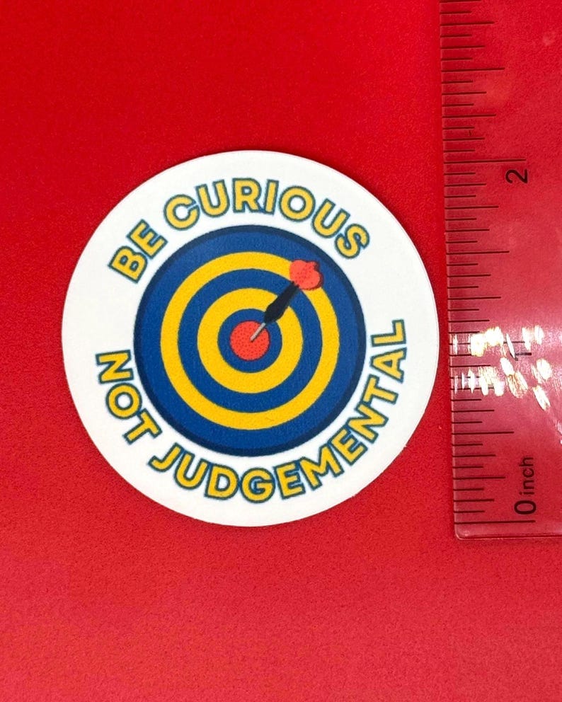 Be Curious Not Judgmental Vinyl Sticker Tumbler Car Water Resistant ...