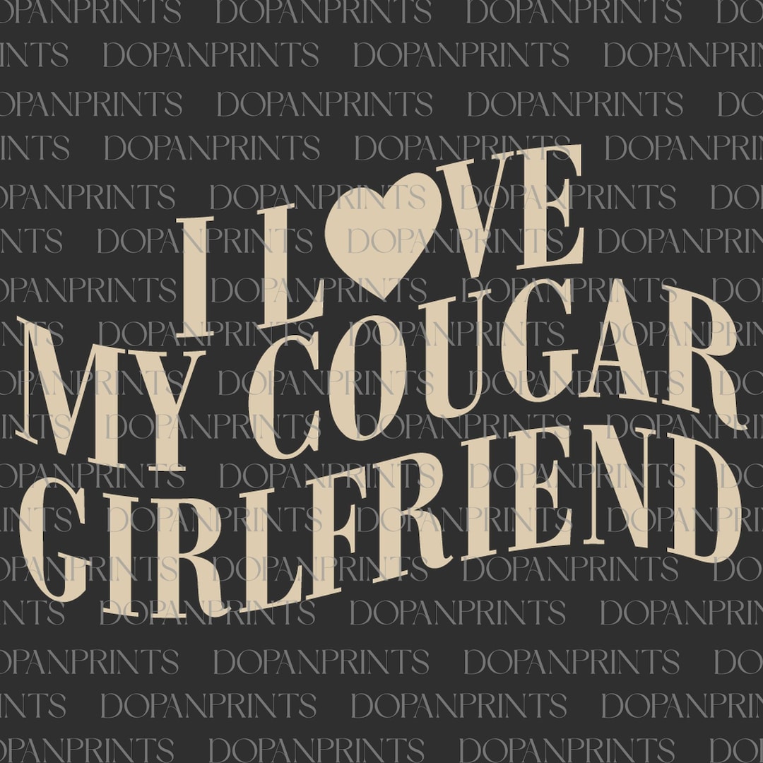 I Love My Cougar Girlfriend Svg Png, Valentine Svg, I Love My ...