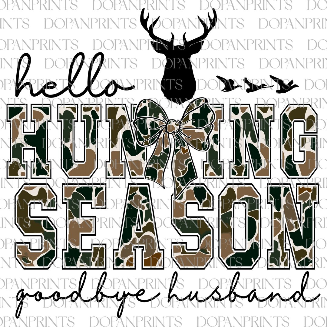 Hello Hunting Season Goodbye Husband Png, Deer Hunting Shirt, Girls ...