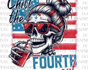 Skeleton Chill the Fourth Out Png, Funny Skeleton 4th of July Png ...