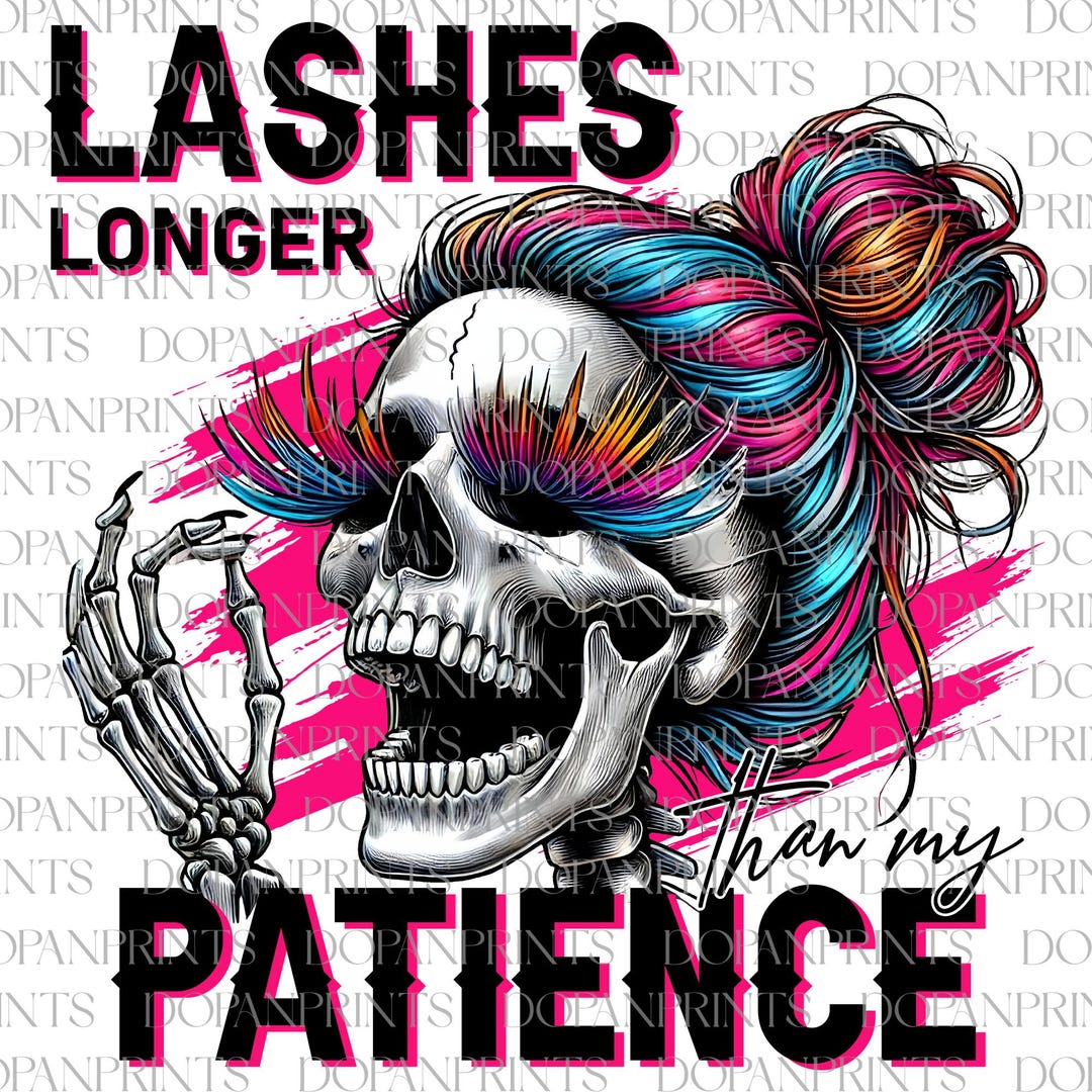 Lashes Longer Than My Patience Png, Funny Skeleton Png, Sassy Png ...
