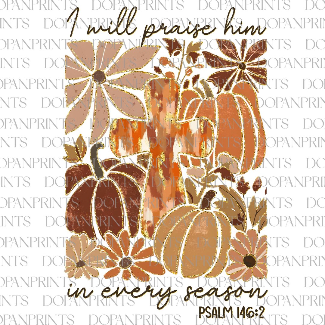 I Will Praise Him in Every Season Png, Christian Faith Png ...