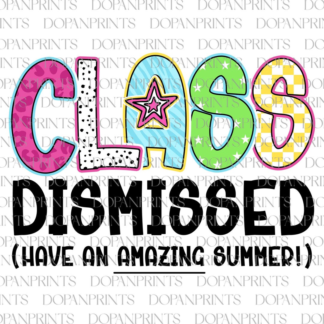Class Dismissed PNG, Last Day of School Png, End of School Year Png ...