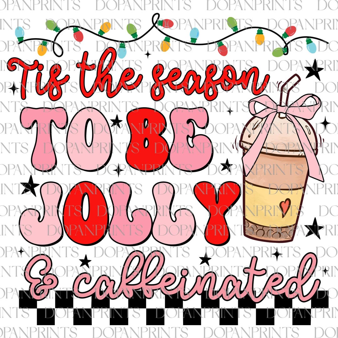 To Be Jolly and Caffeinated Png, Merry Christmas Png, Tis the Season ...