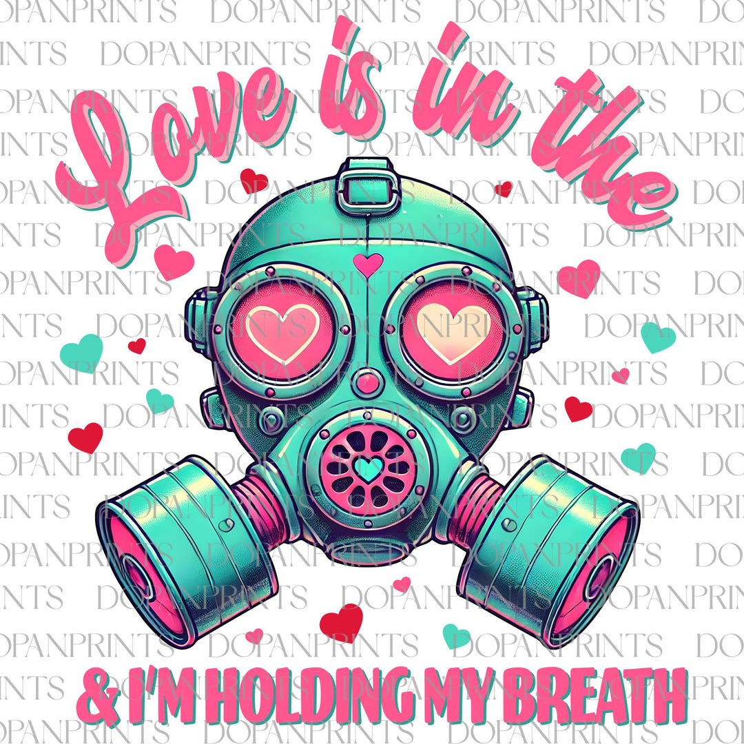 Love is in the Air and I'm Holding My Breath PNG, Funny Valentine Png ...