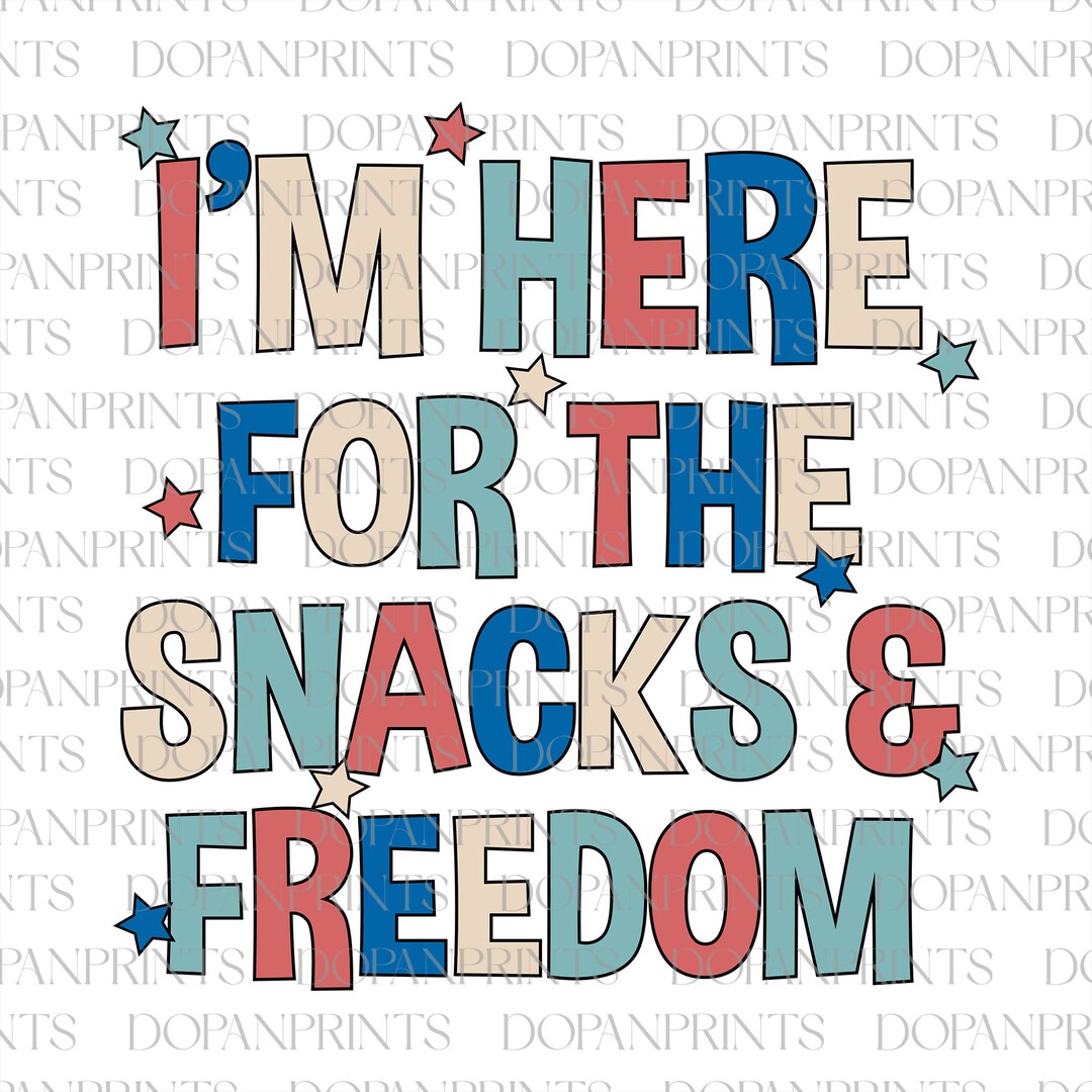 I'm Here for the Snacks & Freedom Svg, Happy 4th of July Svg, American ...
