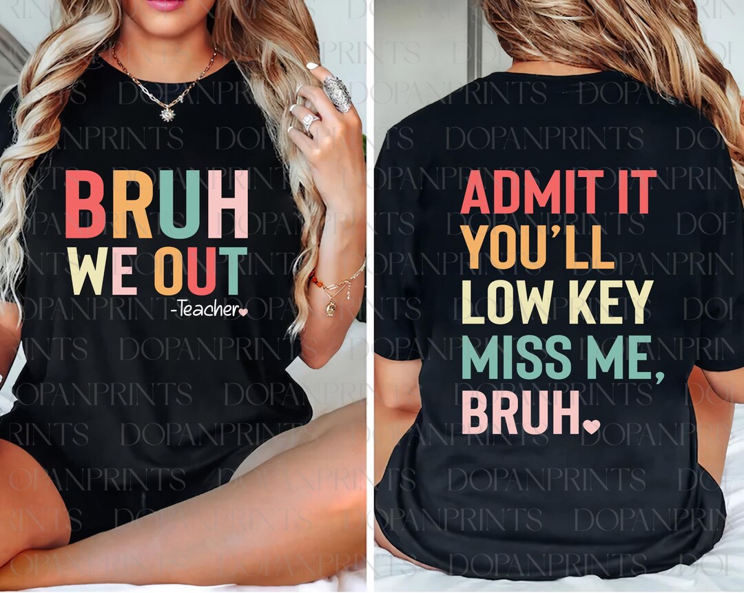 Bruh We Out Teacher SVG PNG, Admit It You'll Lowkey Miss Me Png, Last ...