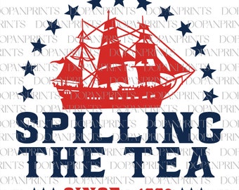 Spilling the Tea Since 1773 Svg, 4th of July Svg, Happy 4th of July, America Svg, American ...