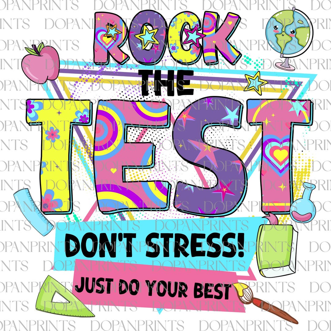 Rock the Test Png, Don't Stress Do Your Best Png, It’s Test Day You Got ...