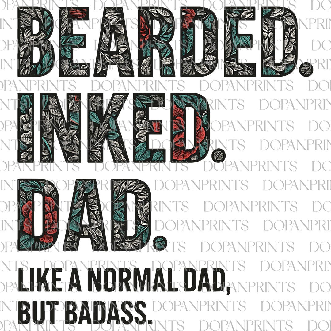 Bearded Inked Dad Png, Like A Normal Dad but Badass Png, Happy Father's ...