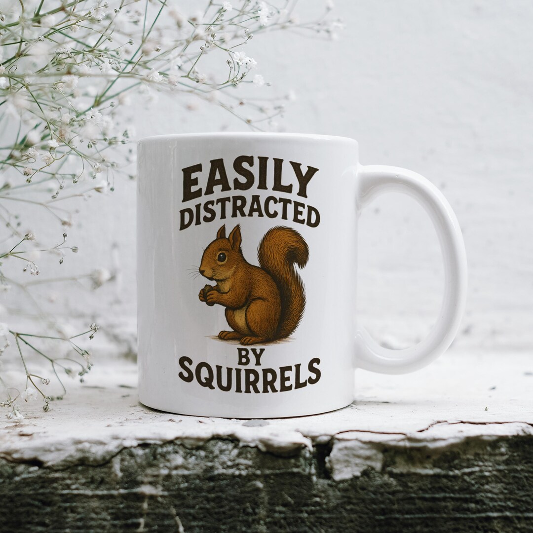 Easily Distracted by Squirrels Mug, Funny Animal Gift, Squirrel Lover ...