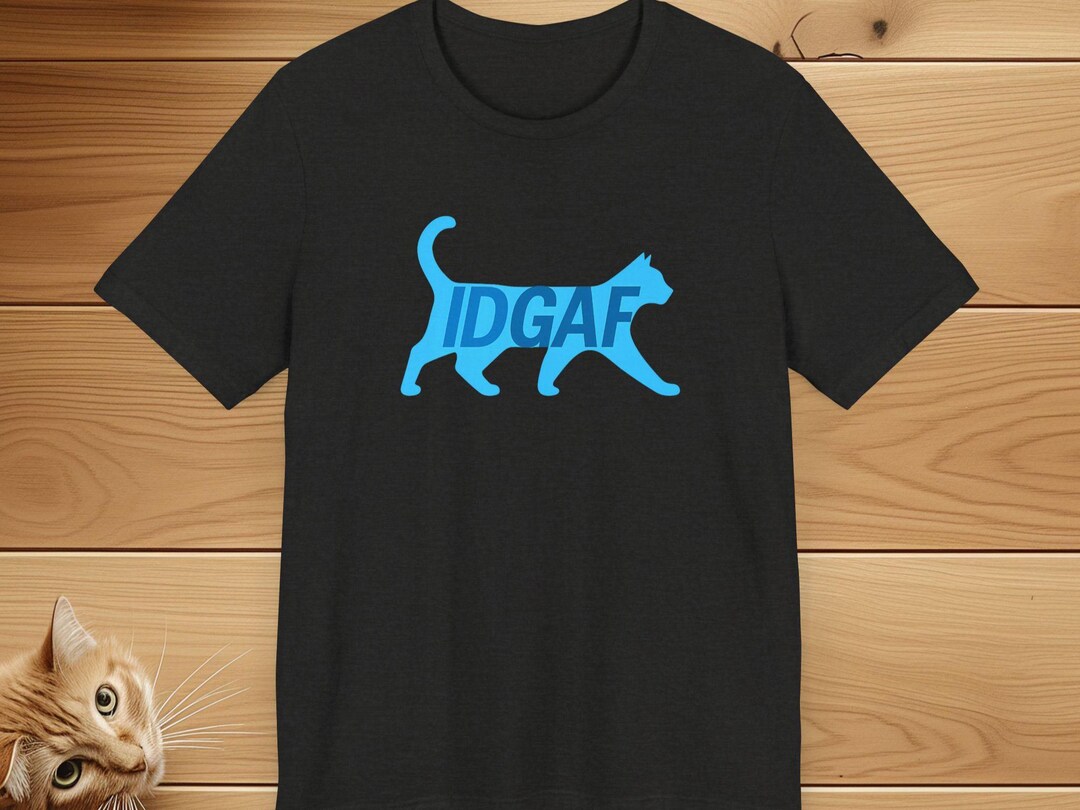 IDGAF Funny Cat T-shirt | Bold Cat Meme Tee, Cat Lovers Gift, Attitude ...