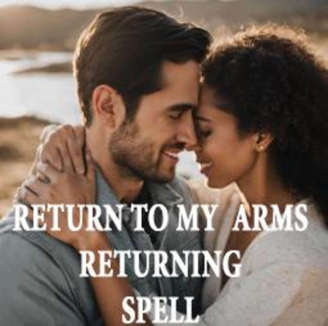 RETURN to MY ARMS Love Returning Spell Call Forth Love Magick Mystical ...