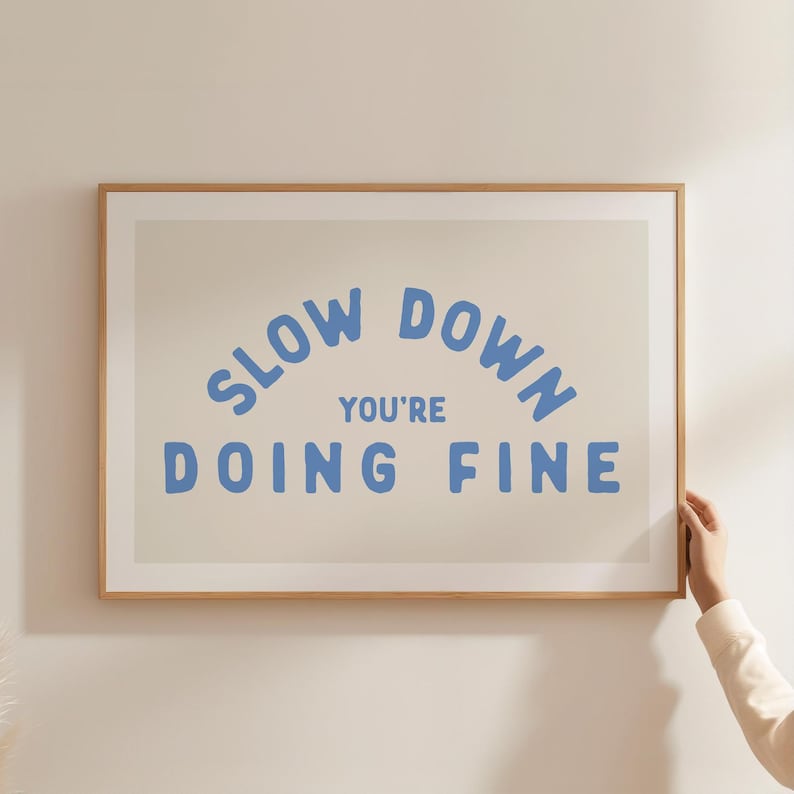 Slow Down You're Doing Fine Digital Print, Positive Mental Health Wall ...