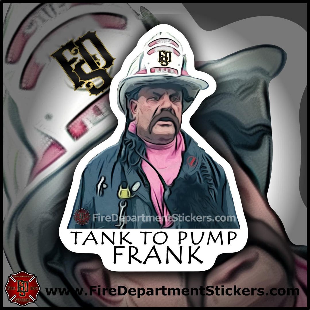 Tank to Pump Frank Firefighter Sticker | Waterproof Helmet Decal - Etsy
