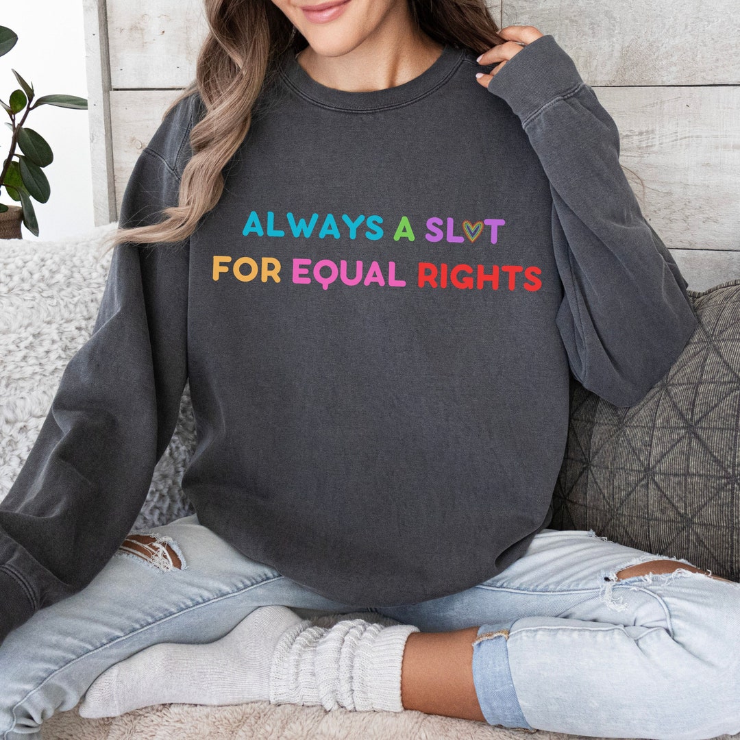 Comfort Colors Always a Slut for Equal Rights,lgbtq Oversized Crewneck ...