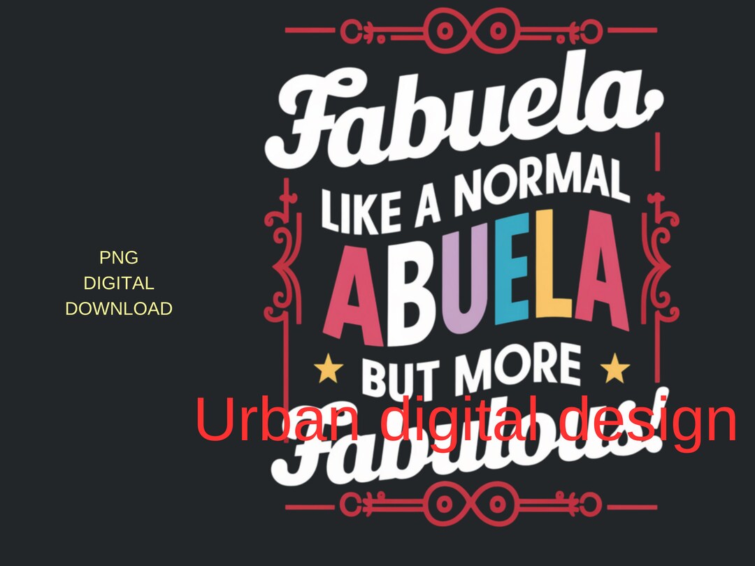 Fabuela Like a Normal Abuela but More Fabulous Digital Download 3, T ...
