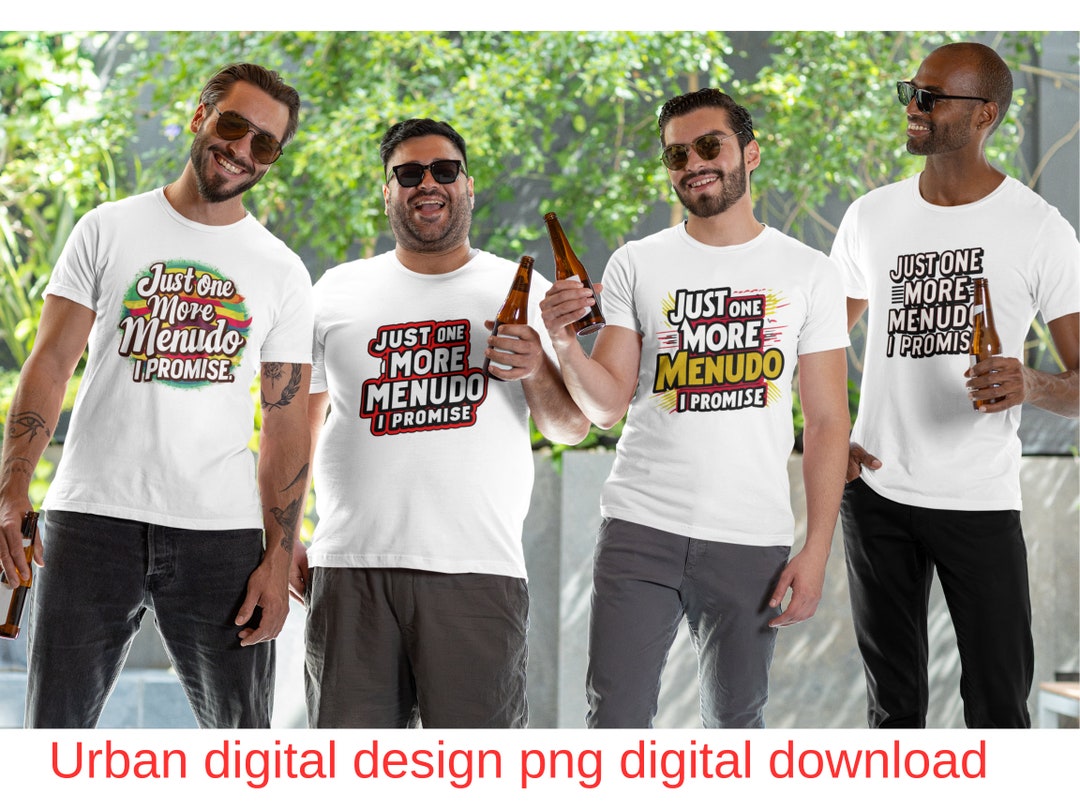 Just One More Menudo I Promise Digital Download 4 Printable, T Shirt ...