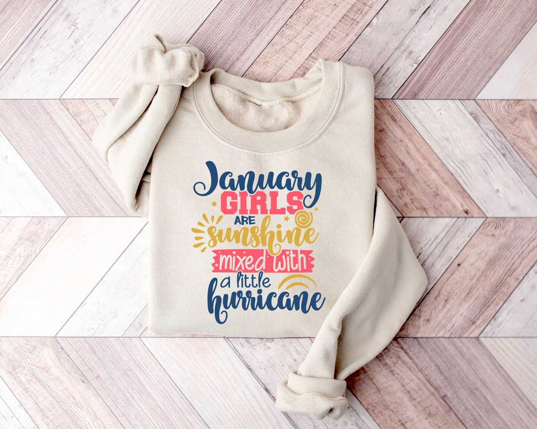January Girls Are Sunshine Mixed With A Little Hurricane Unisex Shirts ...