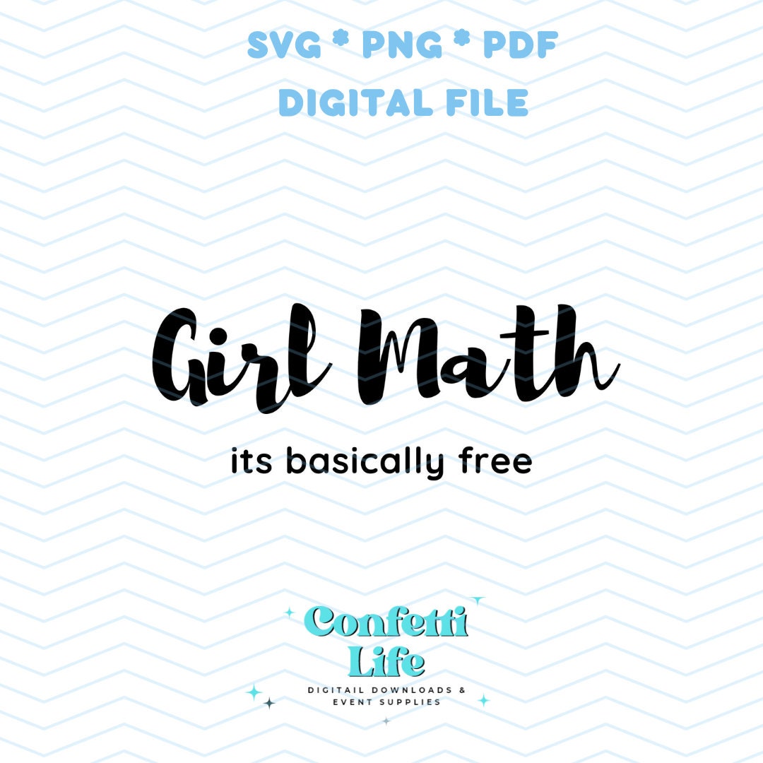 Girl Math, Its Basically Free Svg, Pdg, Png, Jpg. Sticker File, Shirt ...
