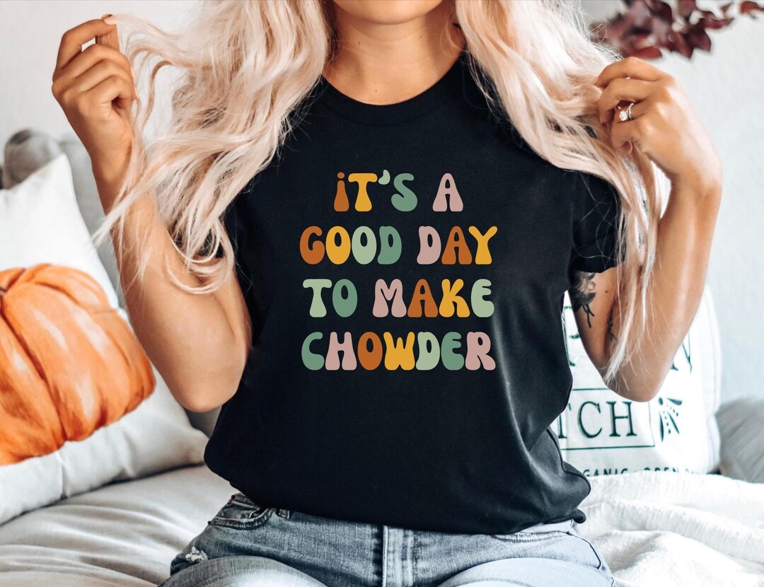 Chowder Food Tshirt, Chowder Gift for Foodie, Chowder Soup Shirt, Funny ...