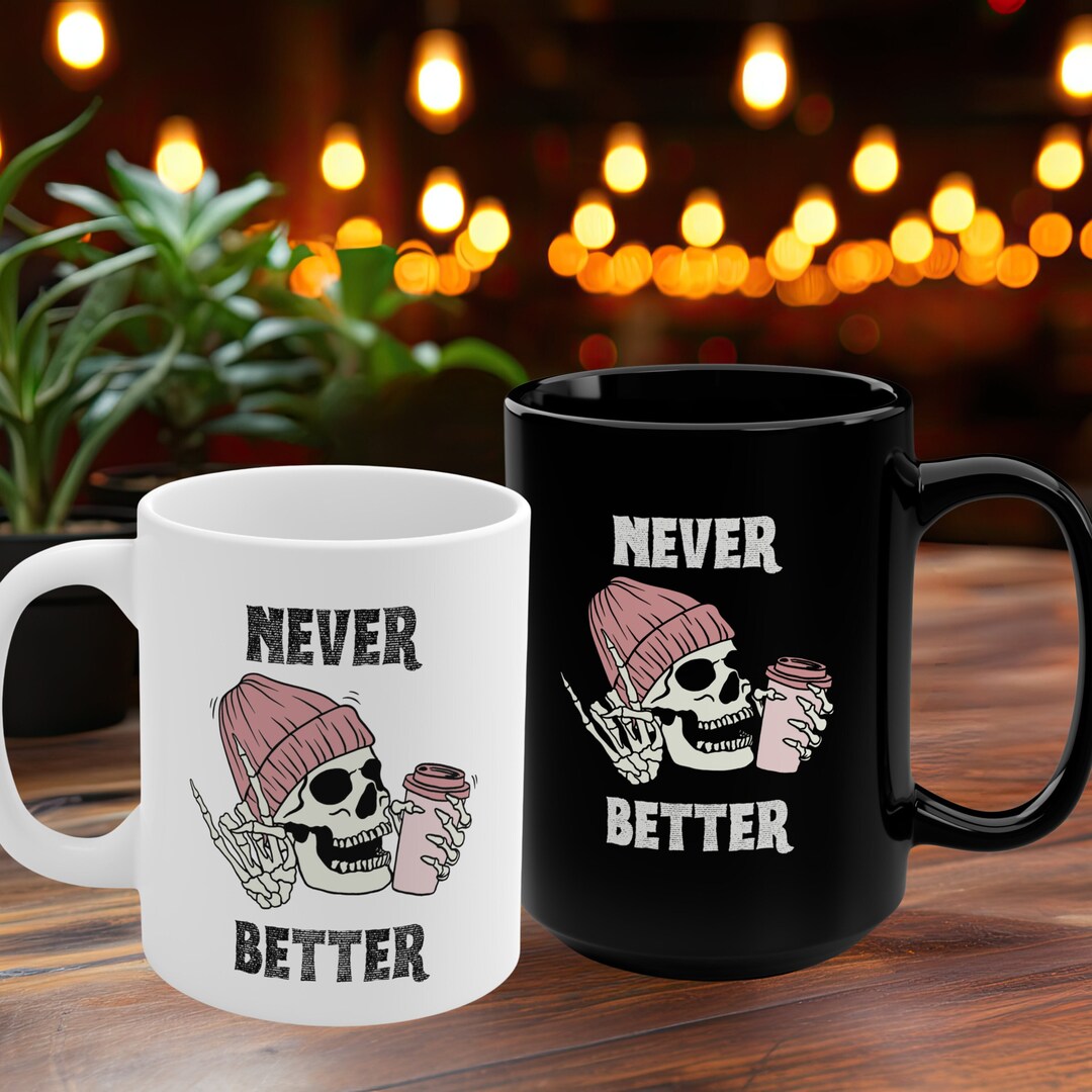 Funny Skeleton Never Better Coffee Mug, Retro Skeleton Coffee Cup, Gift ...