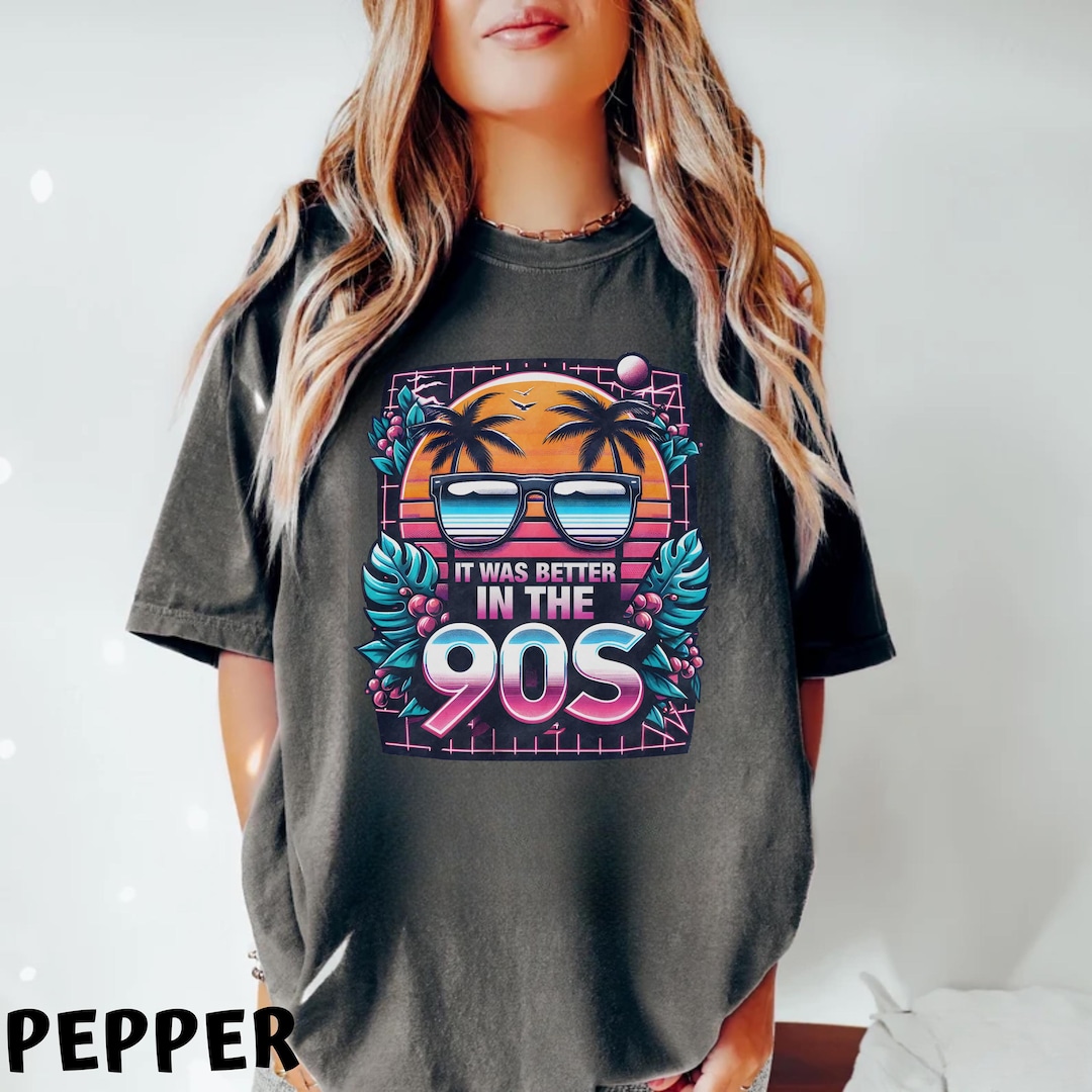 Retro 90s Shirt, Better in the 90s, Product of the 90s, the 90s Made Me ...