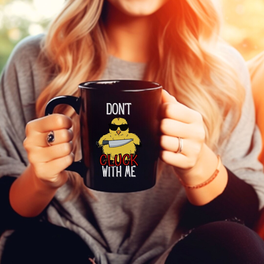 Don't Cluck With Me Coffee Mug, Angry Chick Knife Mug, Funny Chicken ...