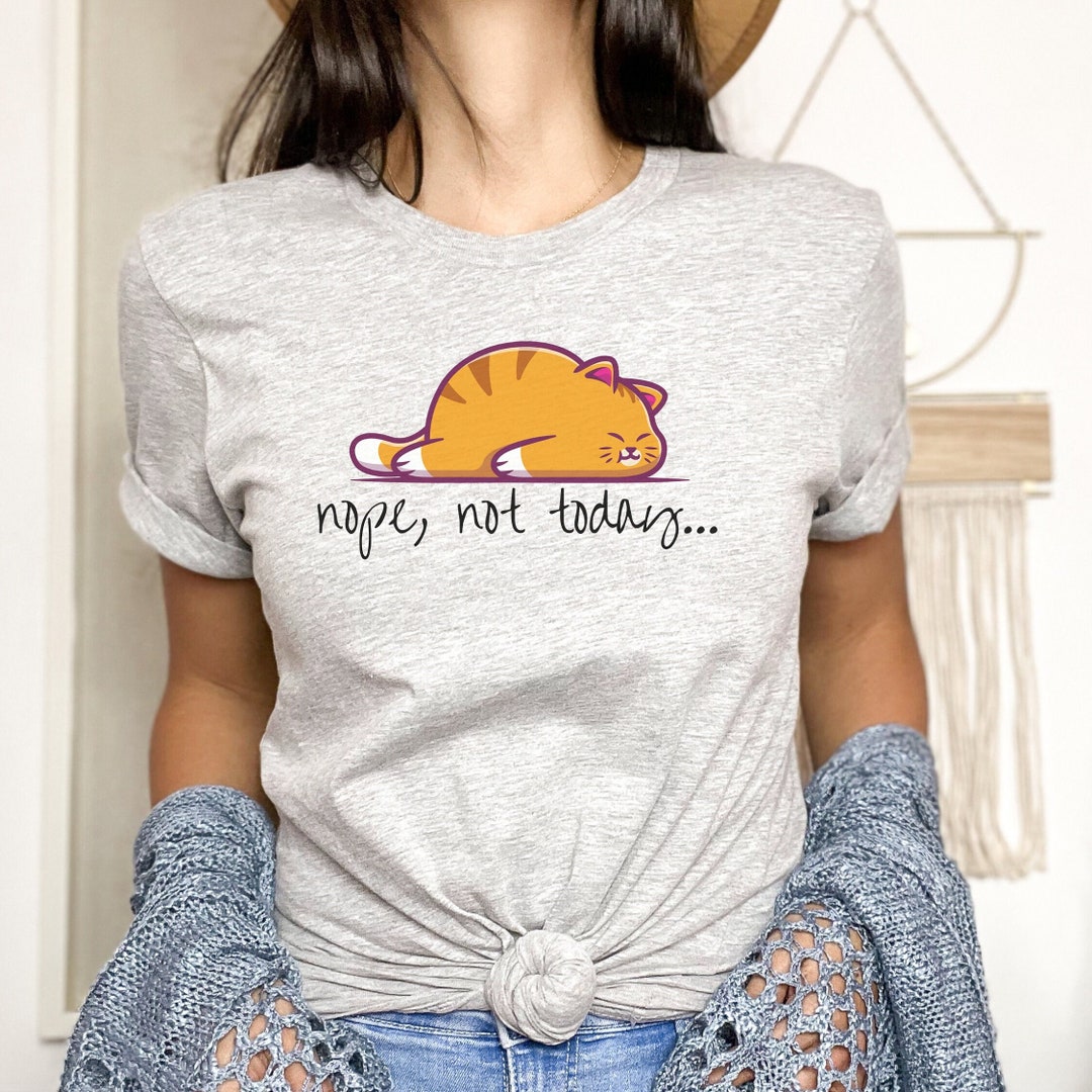 Lazy Cat Shirt Funny Cat T-shirt Not Today Cat T-shirt Cat - Etsy
