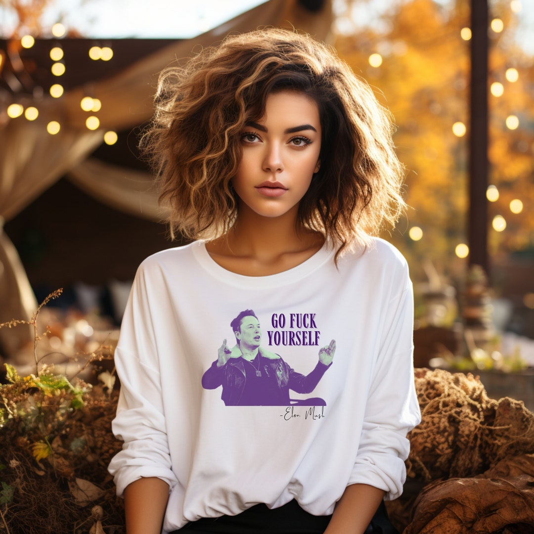 Elon Musk GFY Shirt Go Fuck Yourself Long Sleeve Shirt Funny - Etsy
