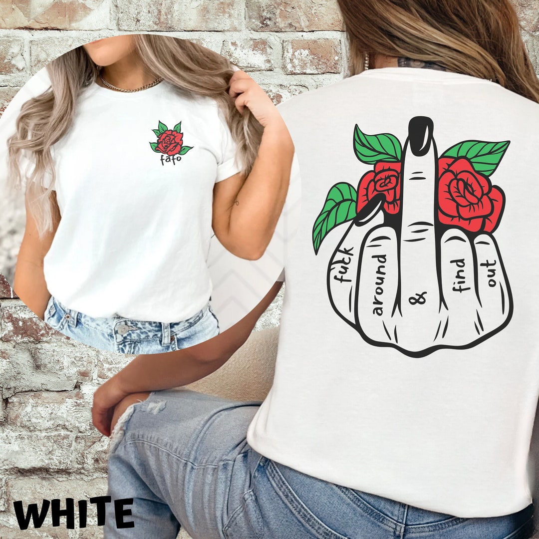 Fuck Around and Find Out Shirt, FAFO Middle Finger Tee, Funny Ladies ...