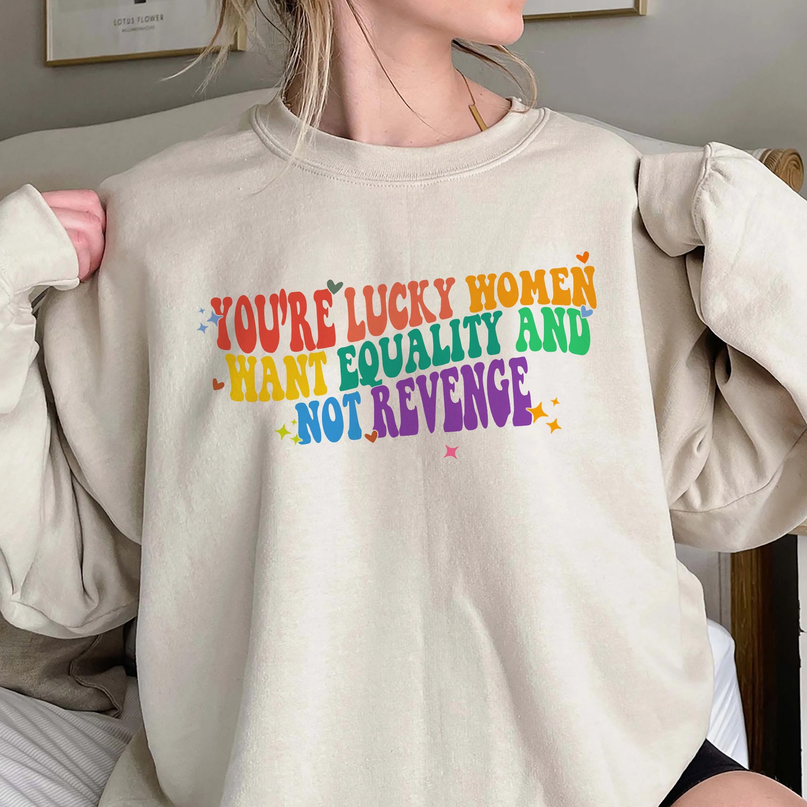 Youre Lucky Women Want Equality and Not Revenge Shirt, Trending Unisex ...