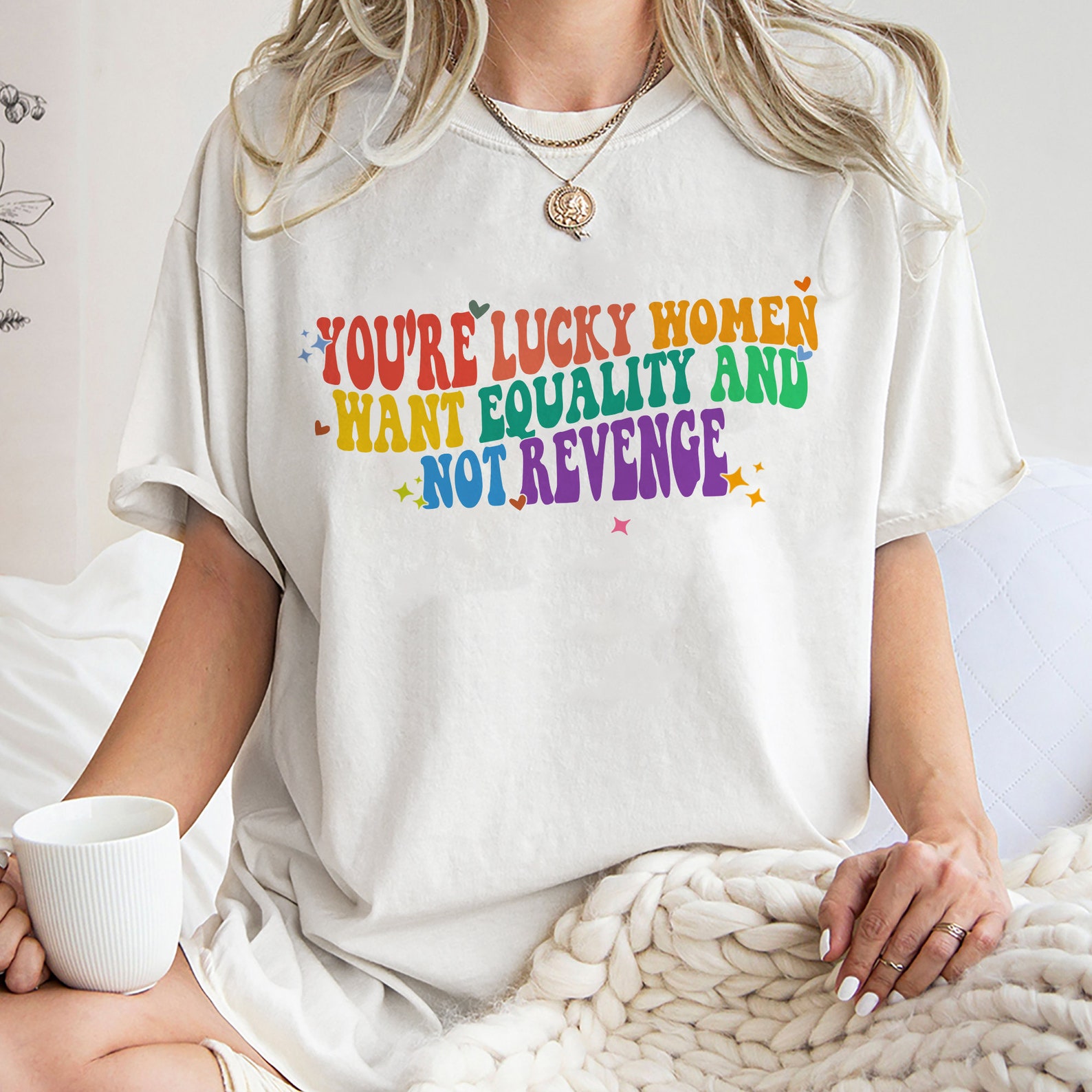 Youre Lucky Women Want Equality and Not Revenge Shirt, Trending Unisex ...