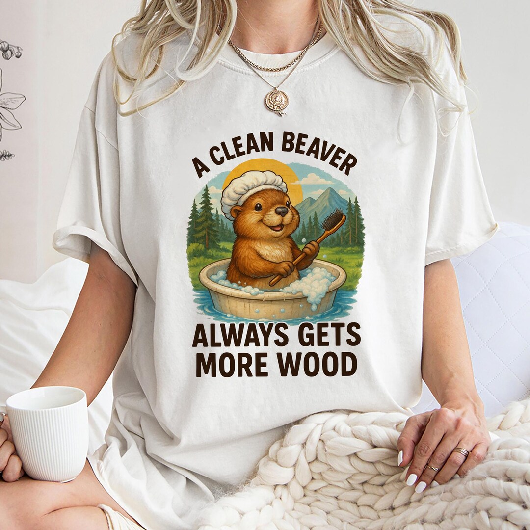 A Clean Beaver Always Gets More Wood Shirt,trending Unisex Shirt,unique ...