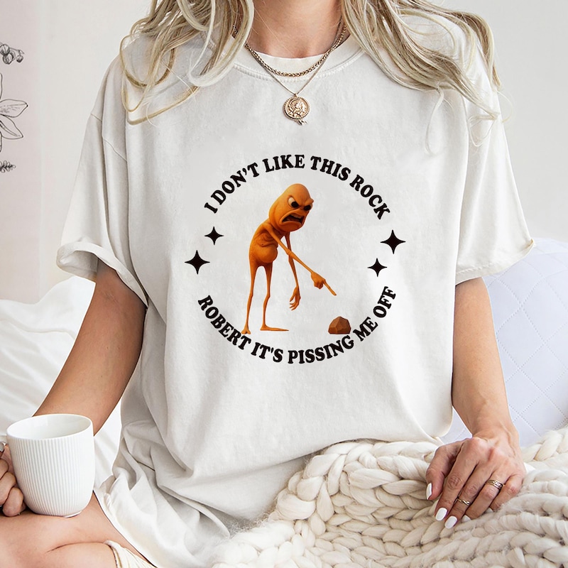 I Dont Like This Rock Robert Its Pissing Me Off - Etsy