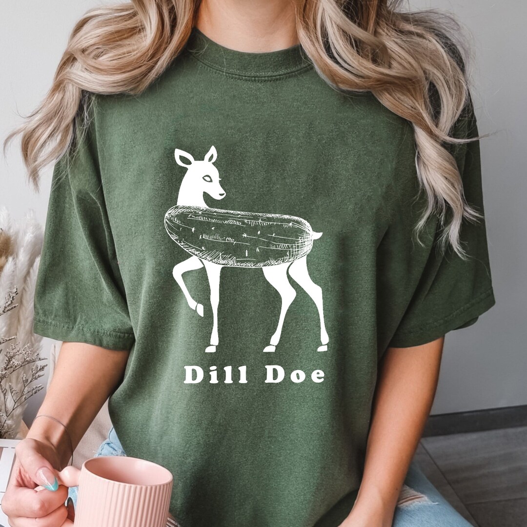 Dill Doe Pickle Shirt, Dill Doe Shirt, Trending Unisex Tee Shirt ...
