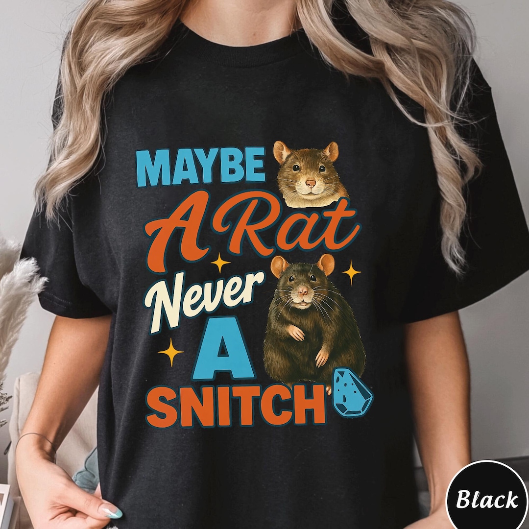 Maybe A Rat Never A Snitch Funny Rat Shirt,trending Unisex Tee Shirt ...