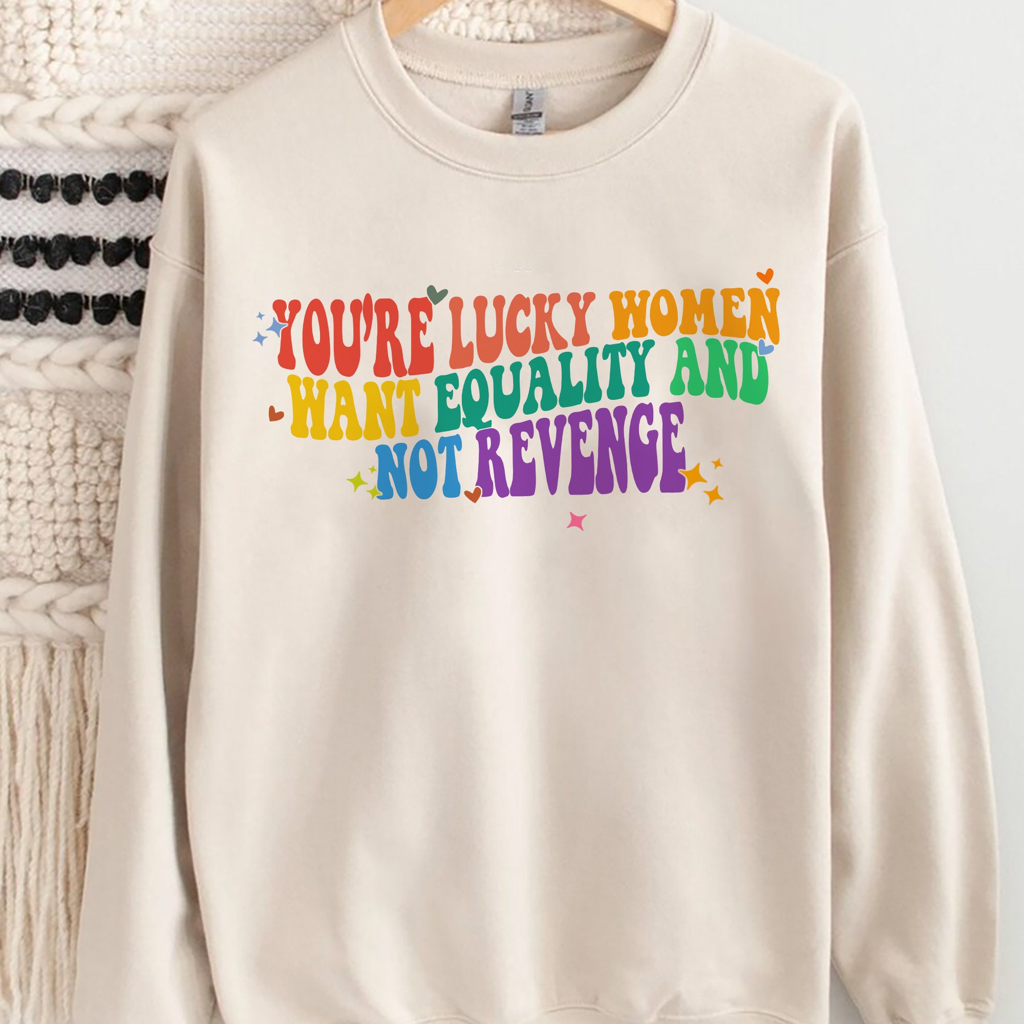 Youre Lucky Women Want Equality and Not Revenge Shirt, Trending Unisex ...