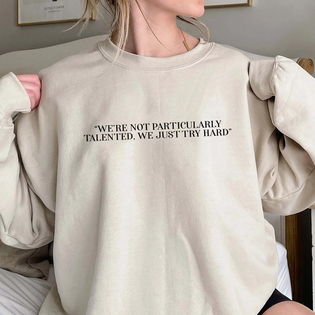 We Are Not Particularly Talented We Just Try Hard Shirt, Trending ...