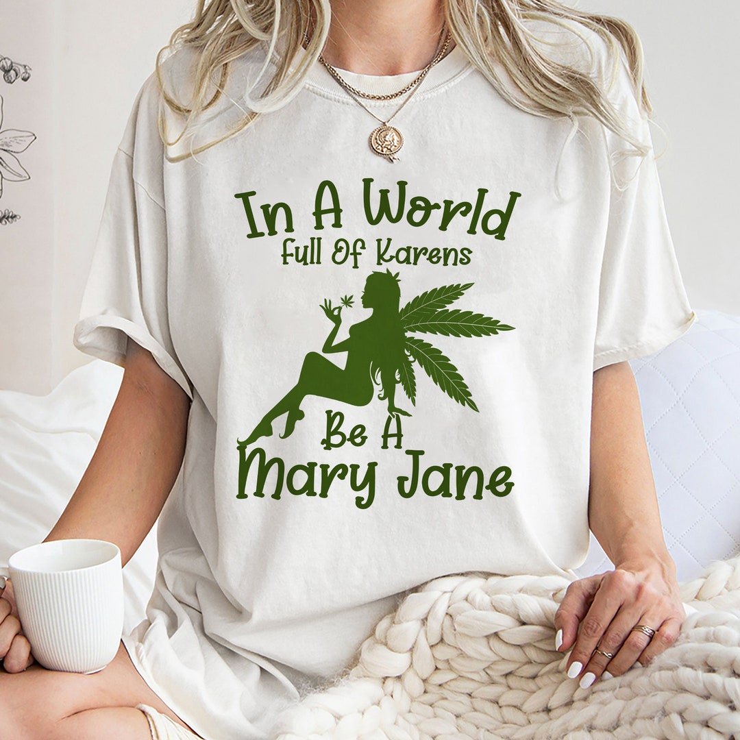In A World Full of Karens Be A Mary Jane Shirt, Trending Unisex Tee Shirt, Unique Shirt Gift, Be ...