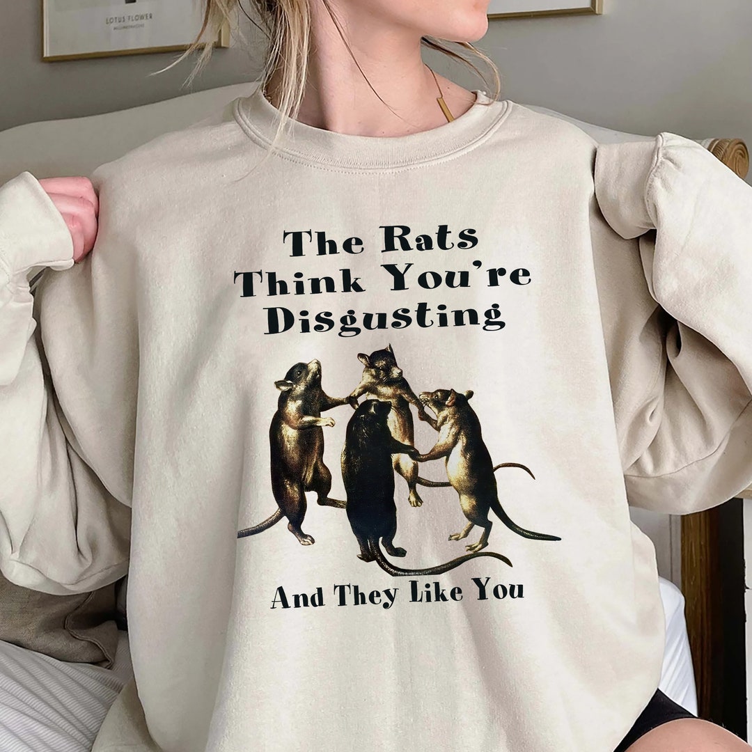 The Rats Think Youre Disgusting and They Like You Shirt, Trending ...