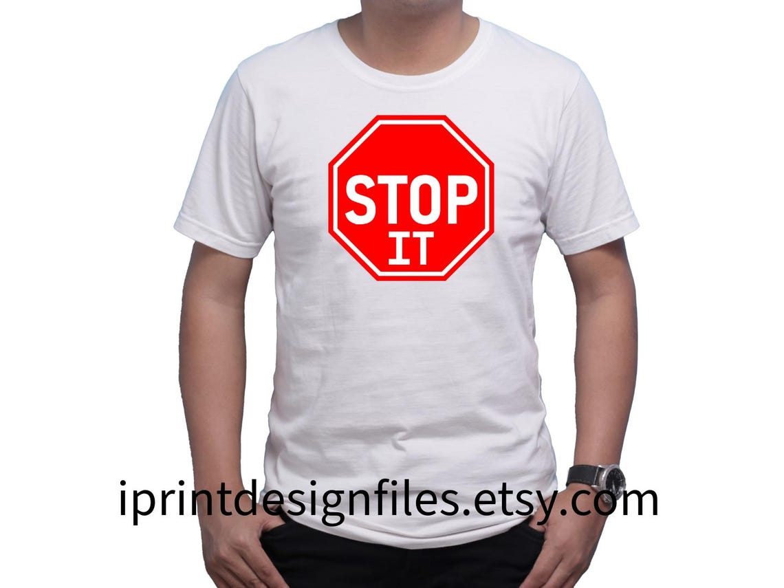 Stop It | Stop Sign | Digital Download Png | T Shirts | Sweat Shirts ...