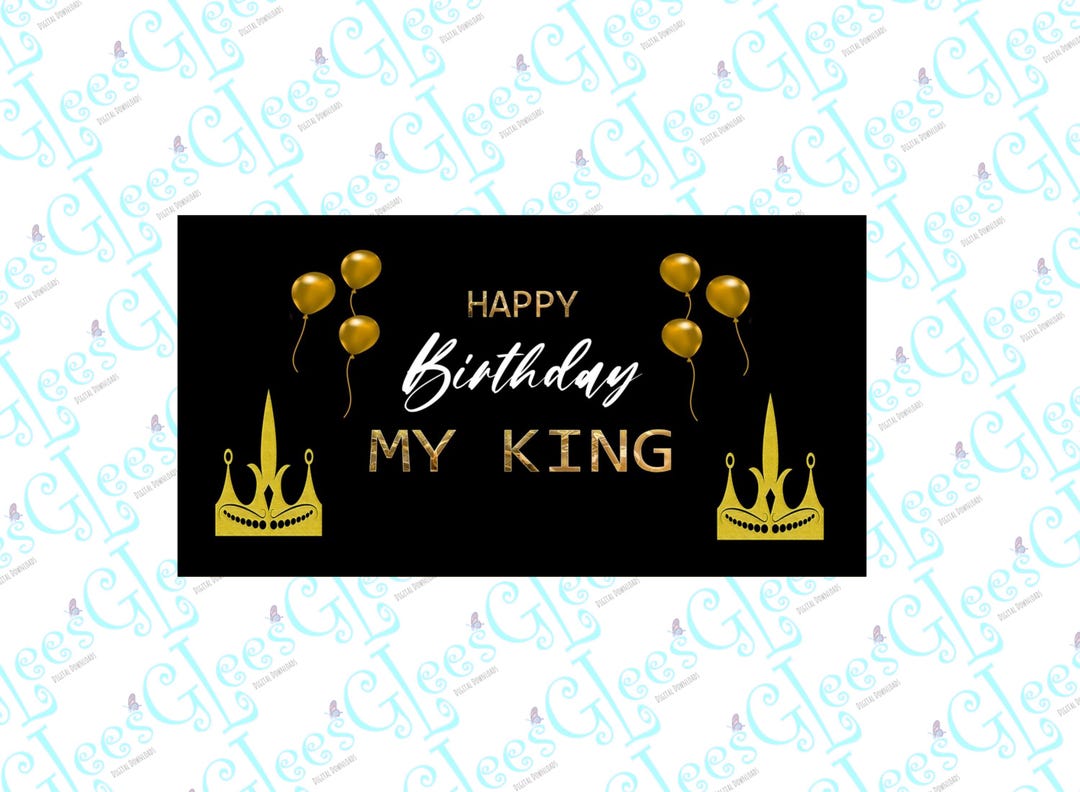 MY KINGS BIRTHDAY Banner 3 X 6 and 2 X 4 Png Digital Download Art File ...