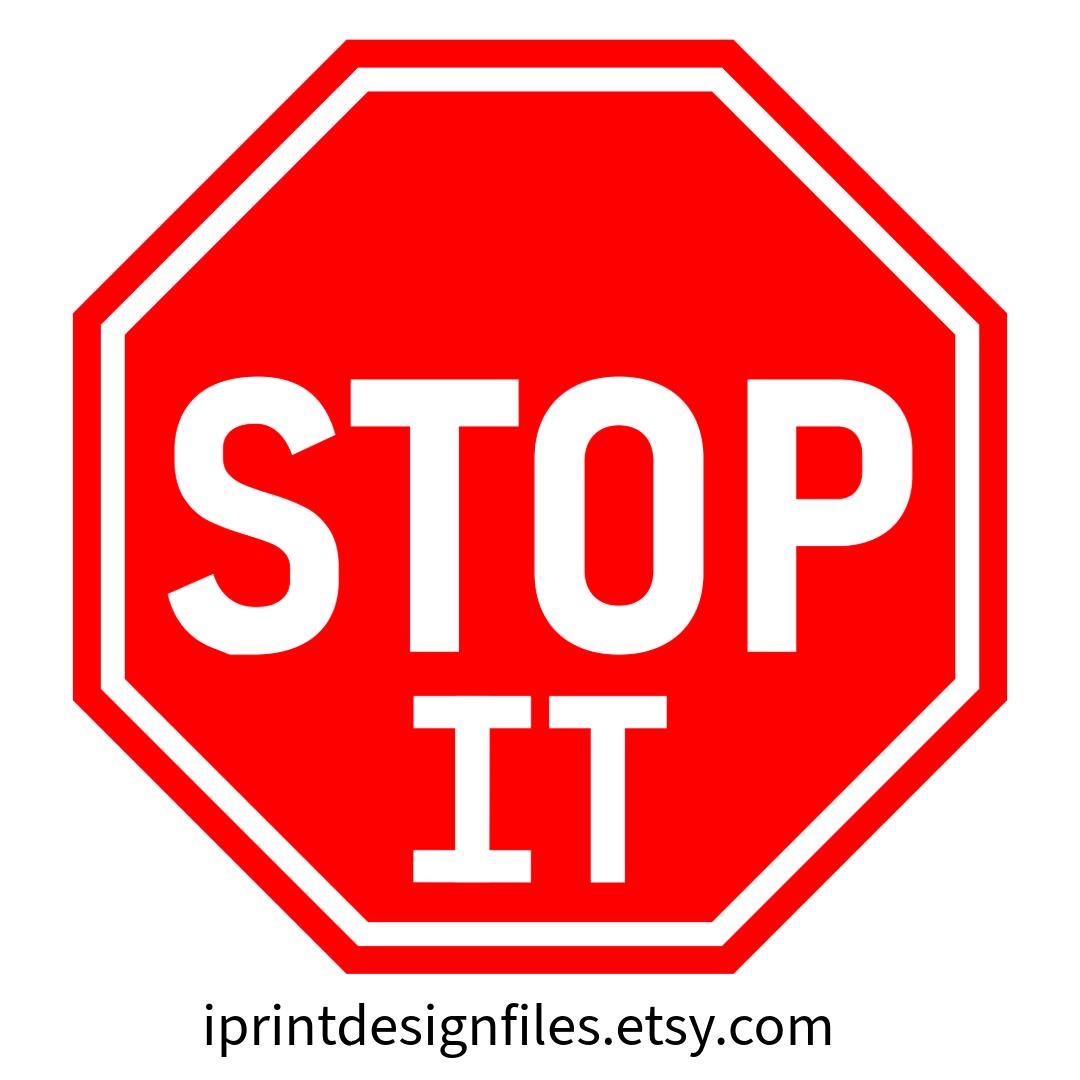Stop It | Stop Sign | Digital Download Png | T Shirts | Sweat Shirts ...